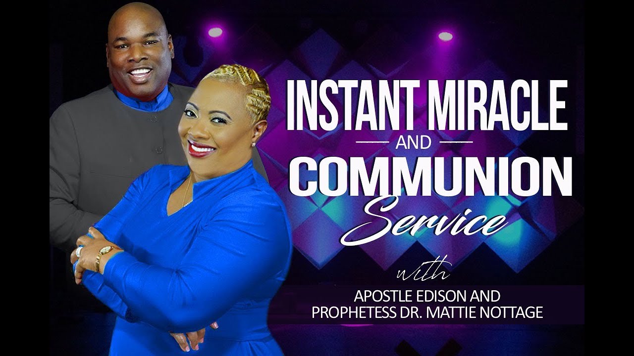 INSTANT MIRACLE & COMMUNION SERVICE | APOSTLE EDISON & PROPHETESS ...