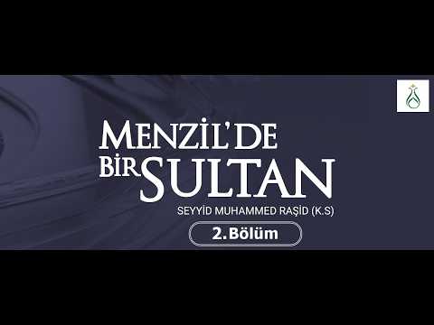 Menzil'de Bir Sultan - Dünyaya Gelişi ve Çocukluğu - 2. Bölüm