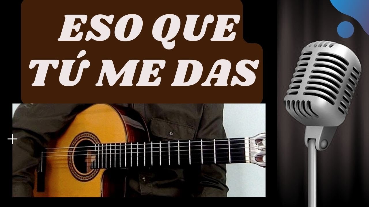 🎤 Karaoke ESO QUE TÚ ME DAS 🎸 Guitarra _ Letra _ PAU DONÉS / Jarabe de ...