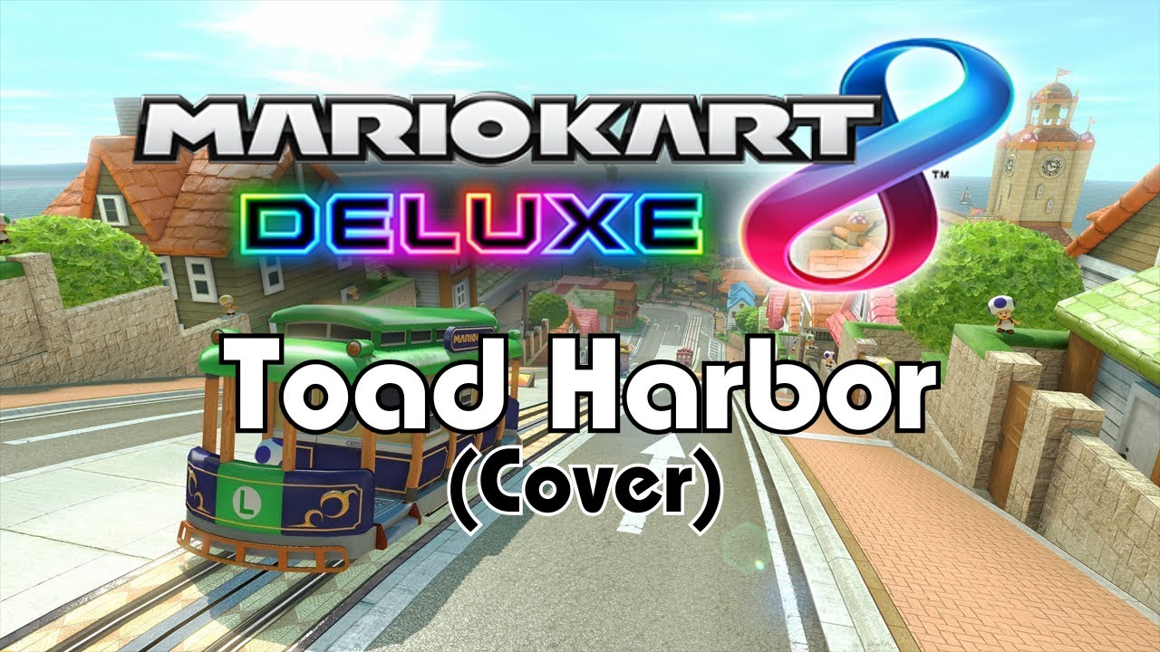 Toad Harbor - Mario Kart 8 Deluxe (Cover) - YouTube