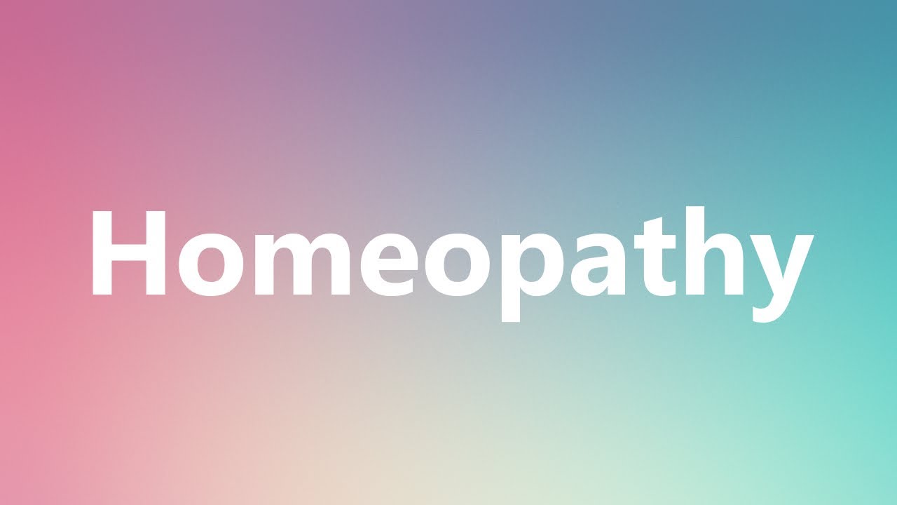Homeopathy - Medical Definition and Pronunciation - YouTube