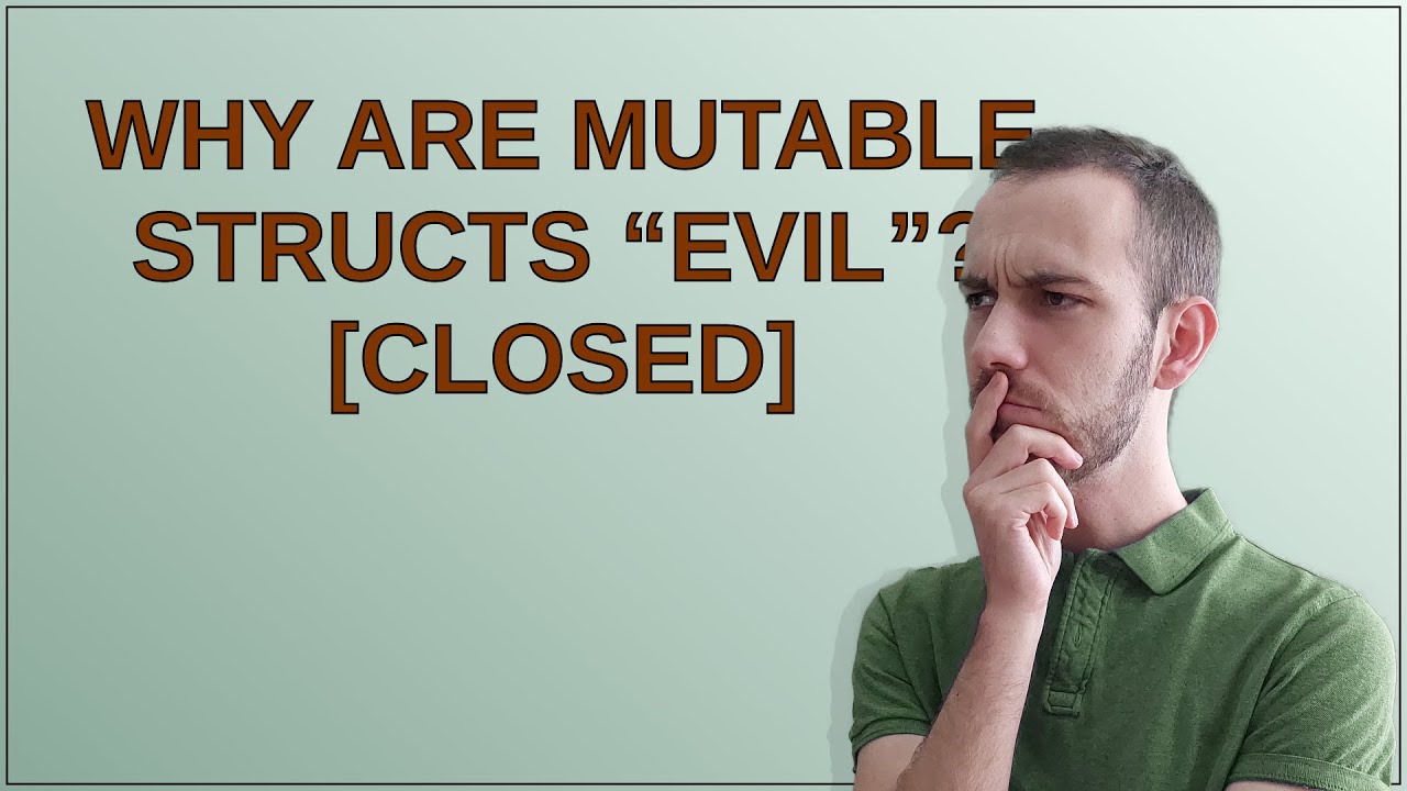 Why are mutable structs “evil”? closed - YouTube