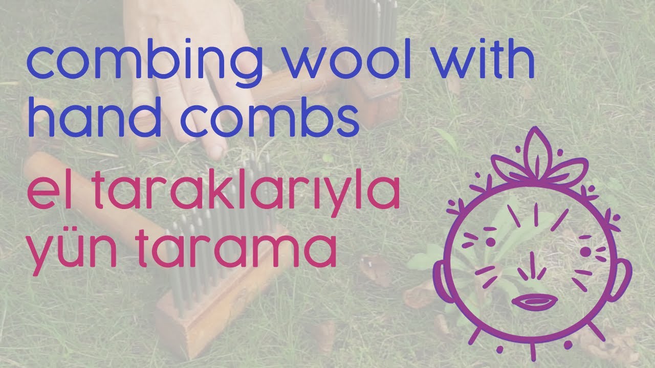 Combing Wool with Hand Combs for Spinning // El Taraklarıyla Yün Tarama ...