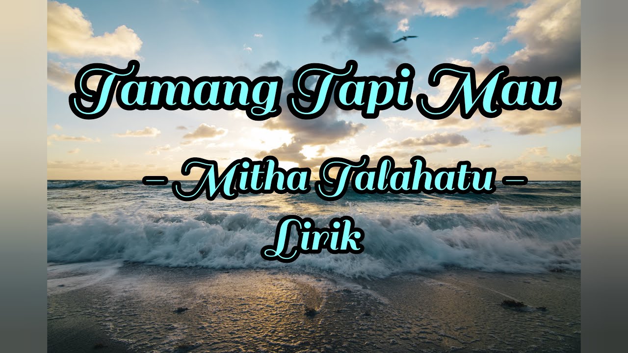 Tamang Tapi Mau - Mitha Talahatu - Lirik - YouTube