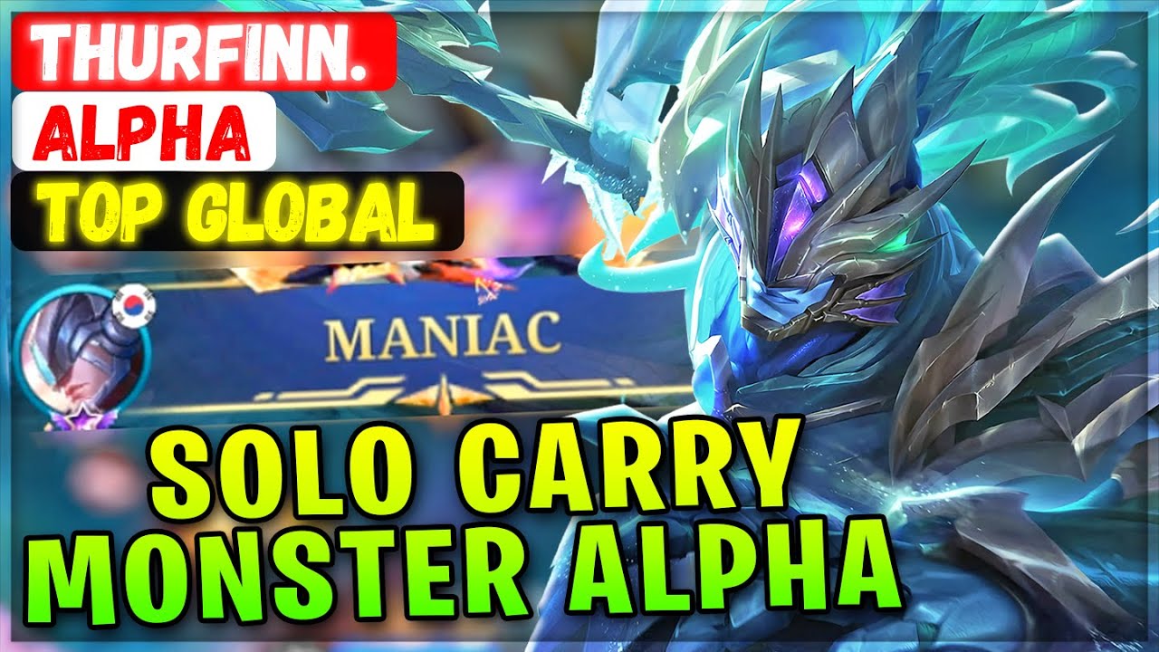 MANIAC!! Solo Carry Monster Alpha [ Top Global Alpha ] Thurfinn ...