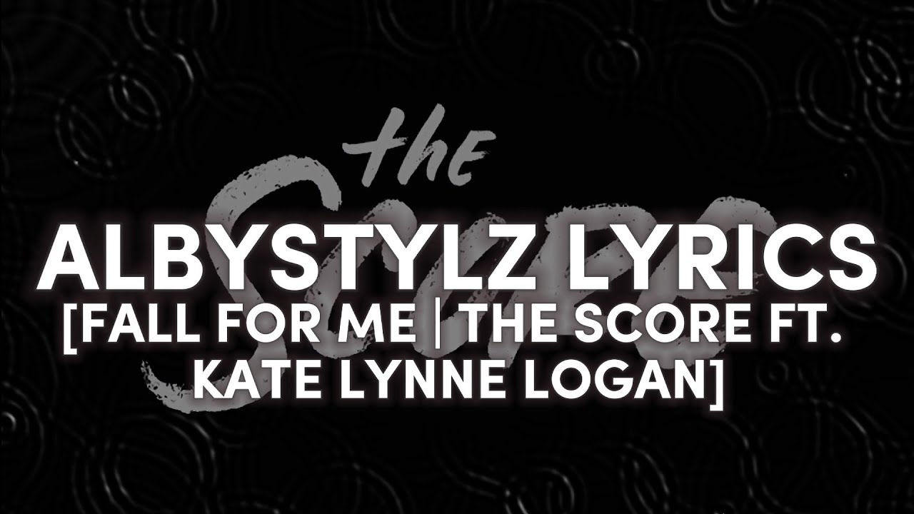 Fall For Me | The Score (unreleased) ft. Kate Lynne Logan | Lyrics ...