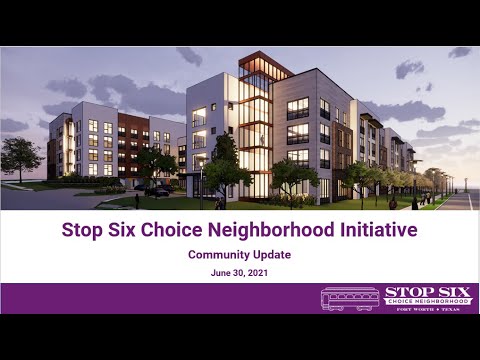 Stop Six Choice Neighborhood Initiative Community Update, June 30, 2021 ...