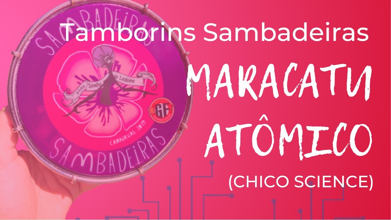 Maracatu Atômico (Chico Science) - Tamborins Sambadeiras - YouTube Music
