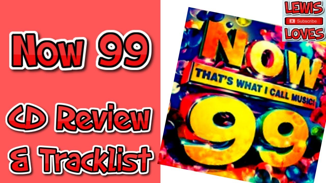 NOW That's What I Call Music! 99 - CD Review and Tracklist - YouTube