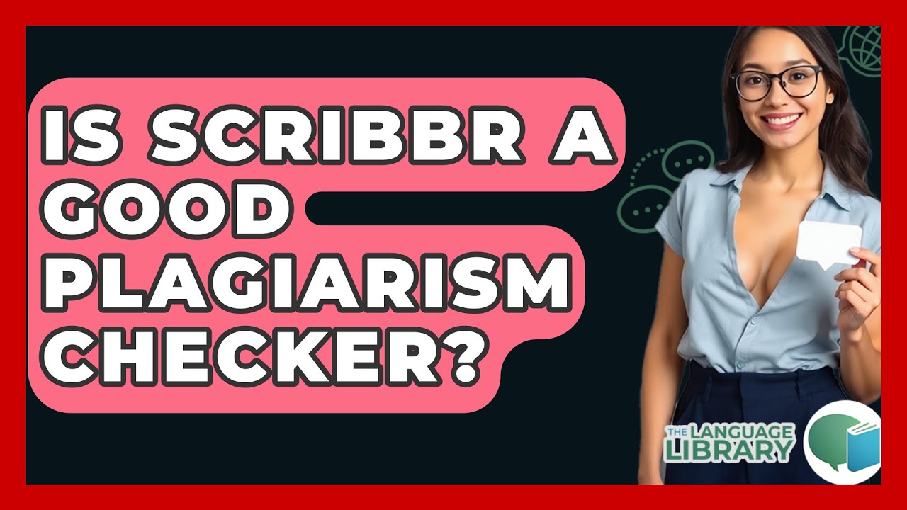 Is Scribbr A Good Plagiarism Checker? - The Language Library - YouTube