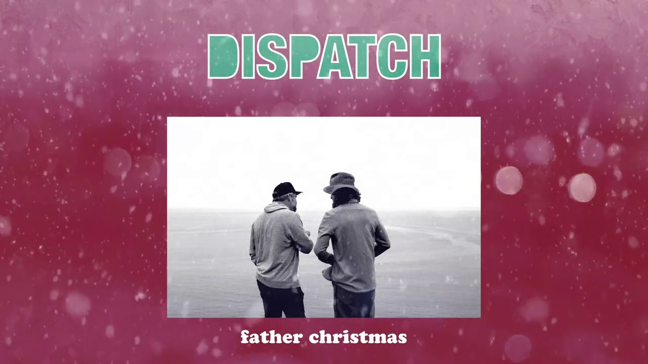 Dispatch - "Father Christmas" (The Kinks Cover) [Official Audio] - YouTube
