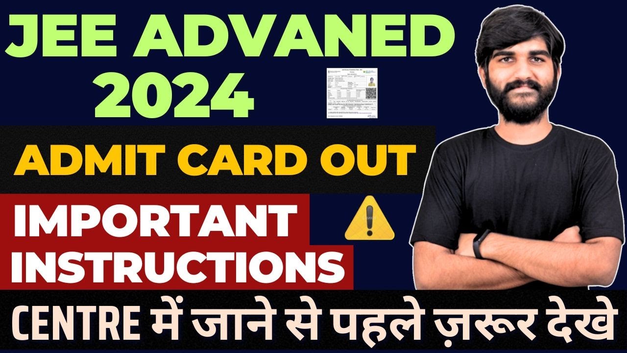 JEE ADVANCED ADMIT CARD 2024 OUT + IMPORTANT NEW INSTRUCTIONS MUST ...