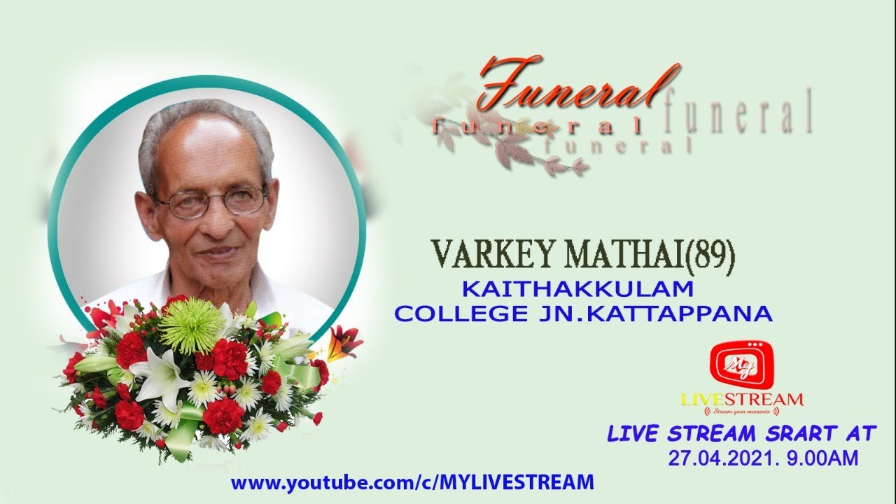 VARKEY MATHAI (79) KOCHETTAN KAITHAKKULAM KATTAPPANA FUNERAL LIVE 27.04 ...