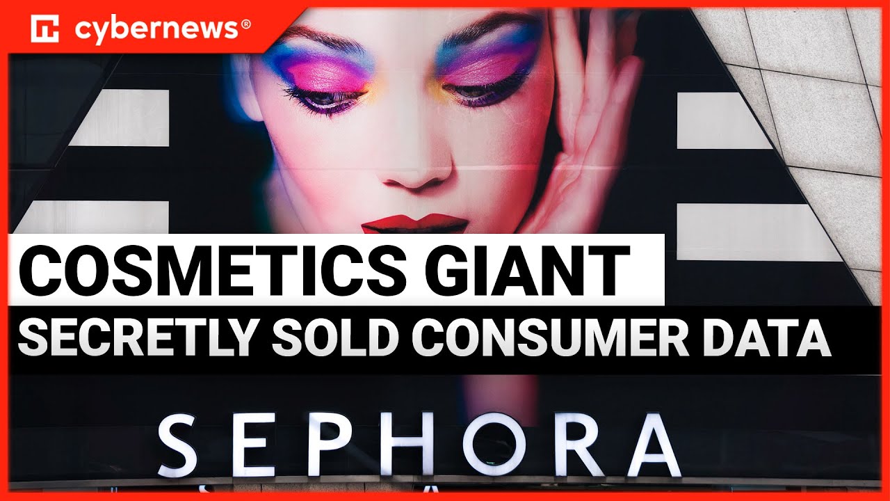 Sephora Fined Millions For Secretly Selling Data | cybernews.com - YouTube