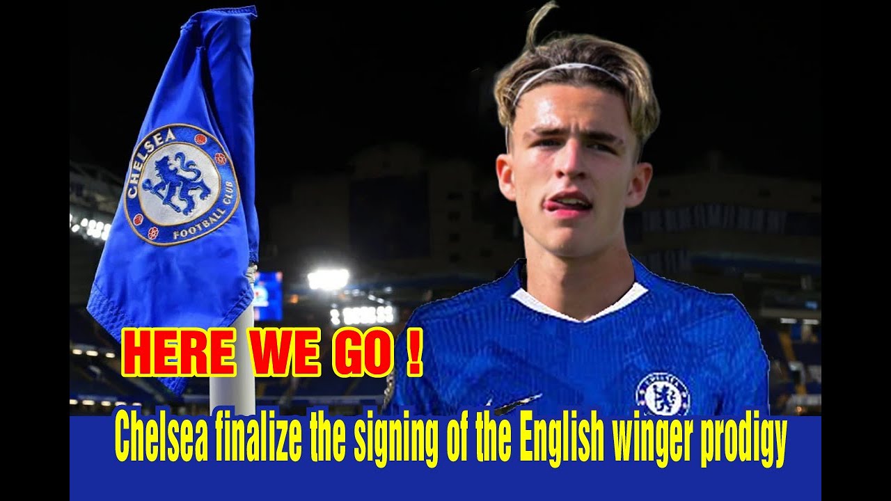 Here We Go! Chelsea finalize the signing of the English winger prodigy ...