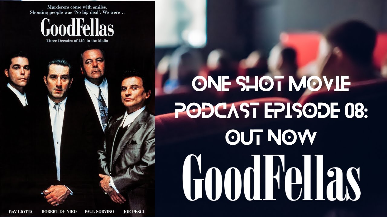 One Shot Movie Podcast Ep. 8 Goodfellas “Never rat on your friends and ...