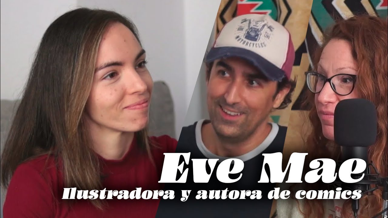 #10🎙️ [EVE MAE]: ilustradora y autora de comics. Marvel, Netflix ...