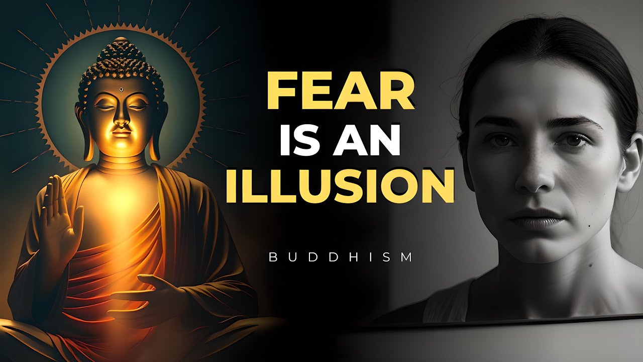 FEAR IS AN ILLUSION: Stop Your Fears And Change Your Life | Buddhism ...