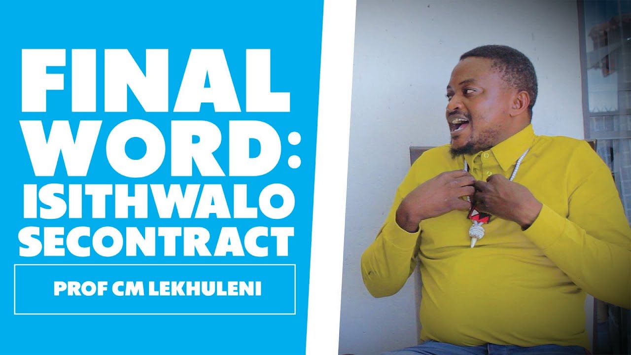Final Word: Isithwalo Secontract - Prof CM Lekhuleni - YouTube