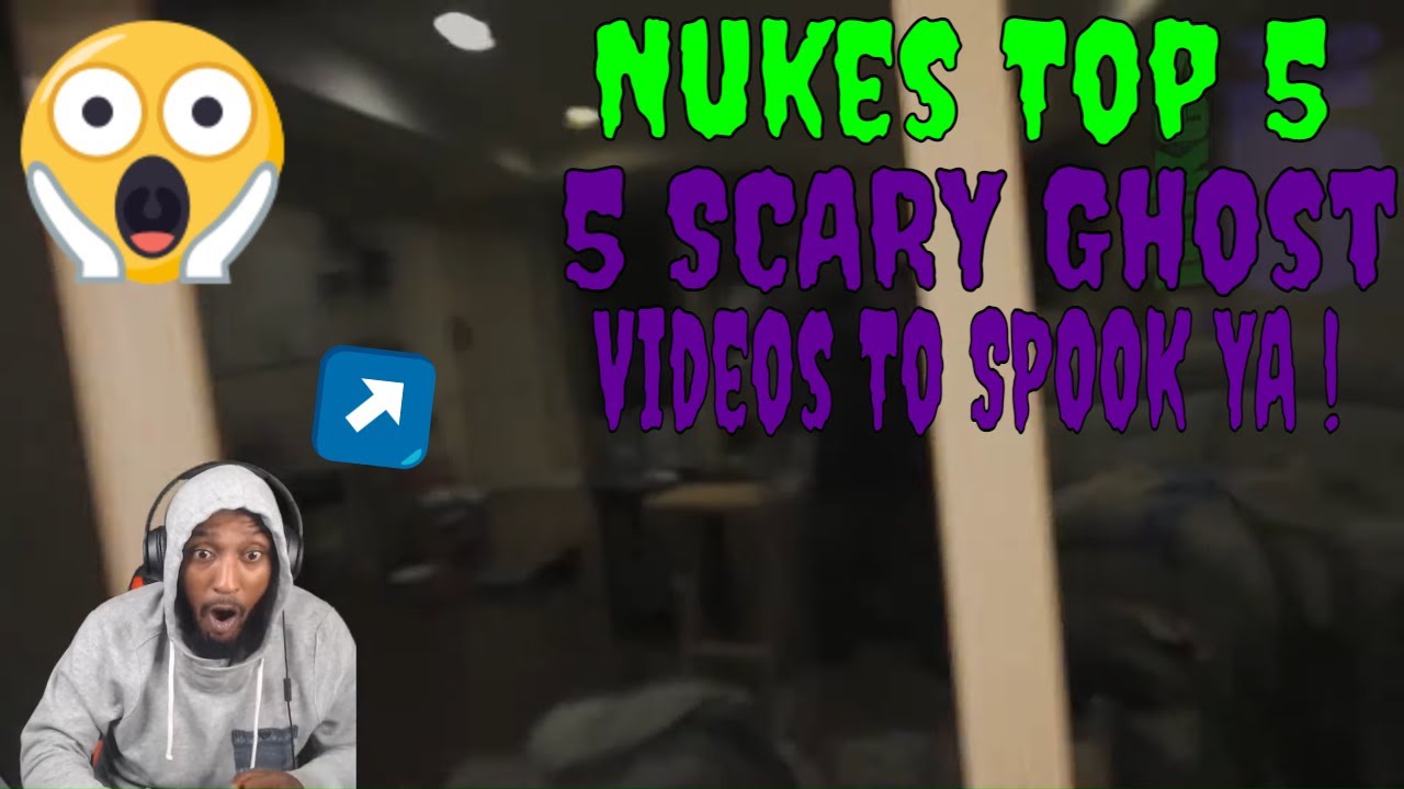 Nukes Top 5 - 5 SCARY Ghost Videos To SPOOK YA ! (REACTION) - YouTube