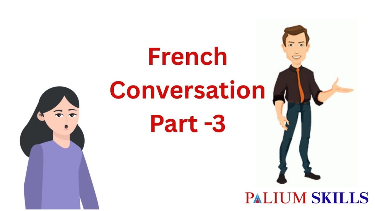 French conversation part 3, free french learning course - YouTube