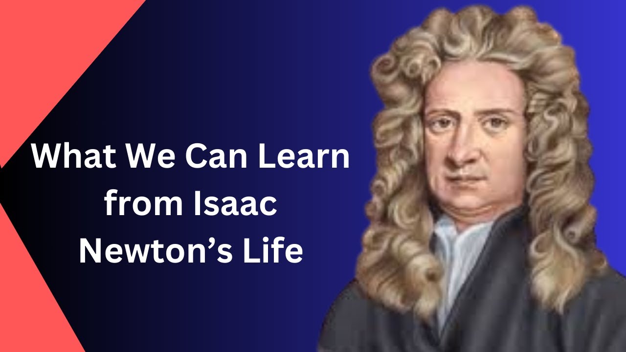 Life and Legacy of Sir Isaac Newton: A Complete History | What We Can ...