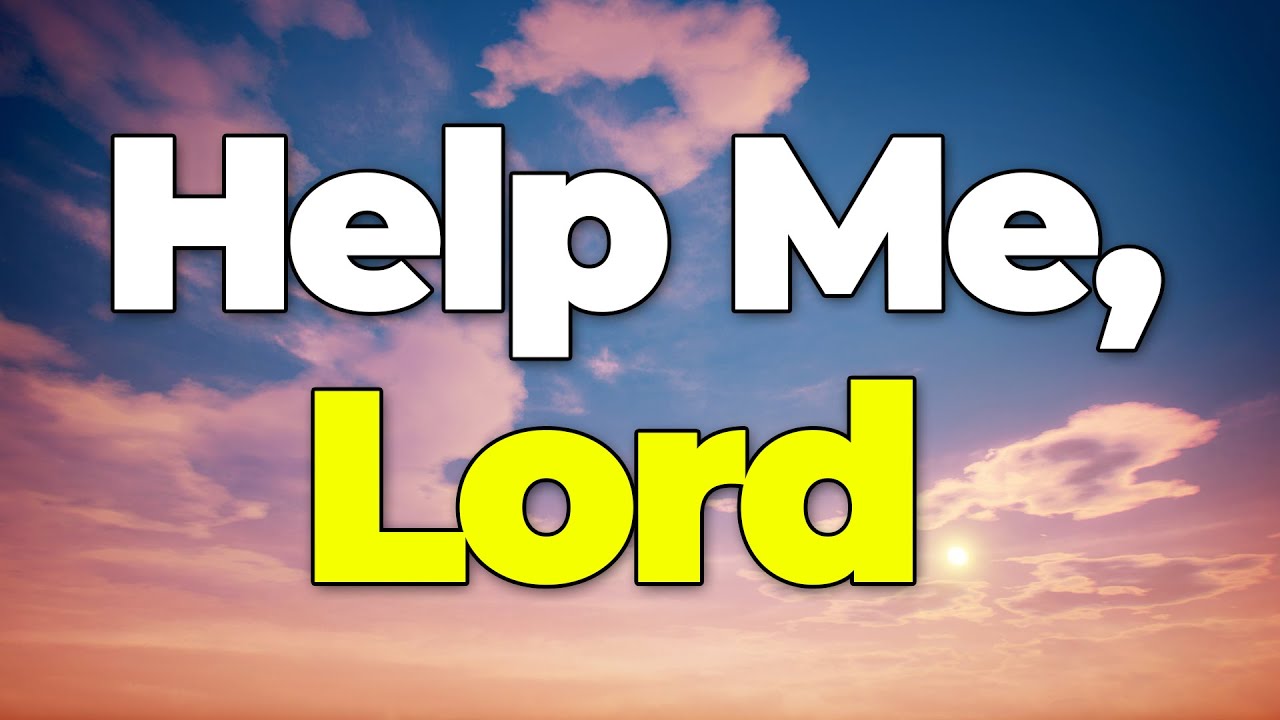 A Prayer for God’s Help in Time of Need - God, Help Me in Releasing My ...