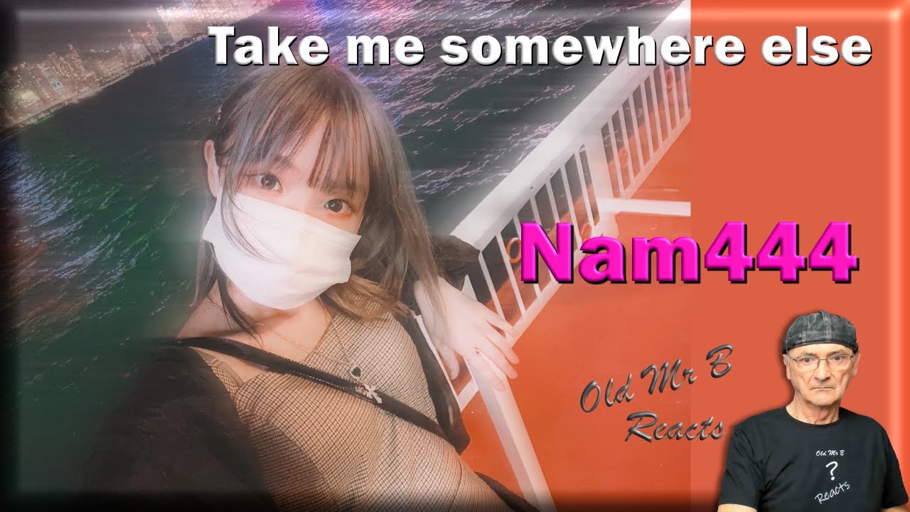 Nam444._ - Take me somewhere else. (Reaction) - YouTube