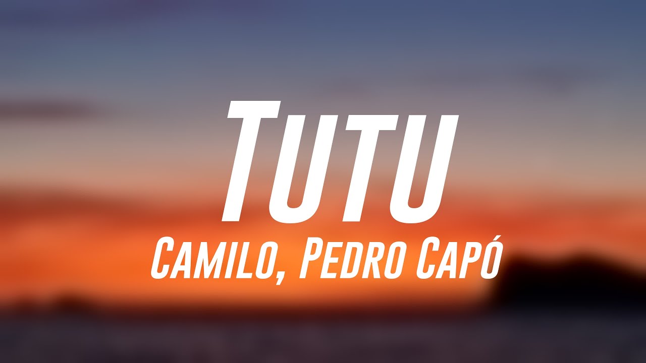 Tutu - Camilo, Pedro Capó (Lyrics Video) - YouTube