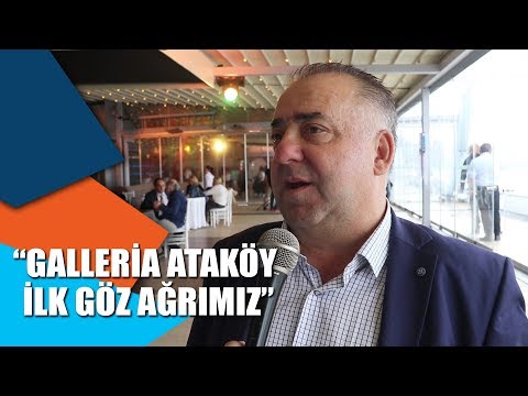 Tuncay Akça: Galleria Ataköy ilk göz ağrımız