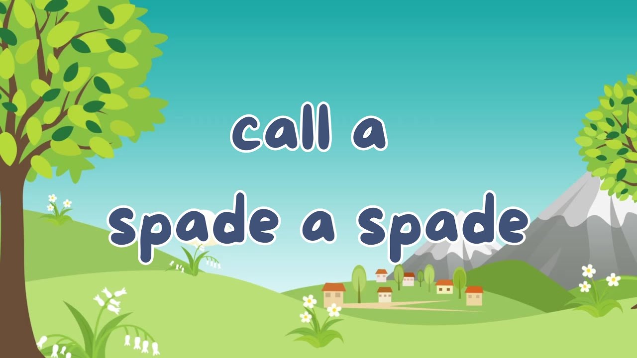 call a spade a spade - YouTube