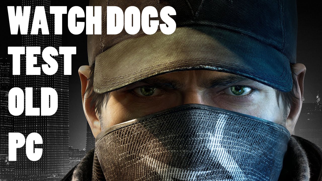 Watch Dogs gameplay test on old pc - 20-30 FPS - YouTube
