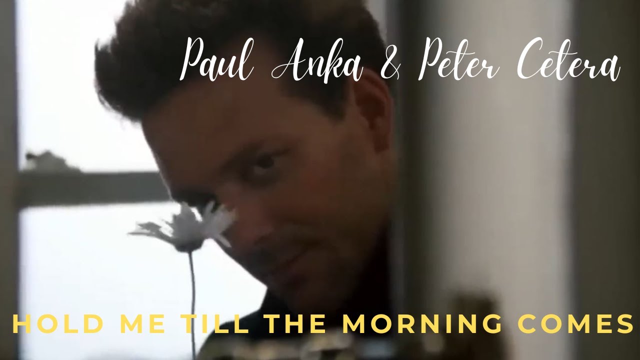Paul Anka & Peter Cetera_폴앵카&피터세테라_Hold Me Till The Morning Comes ...