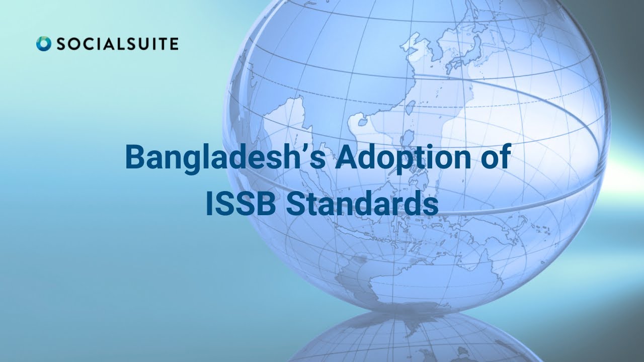 Bangladesh's Adoption of ISSB Standards | Sustainability & ESG ...