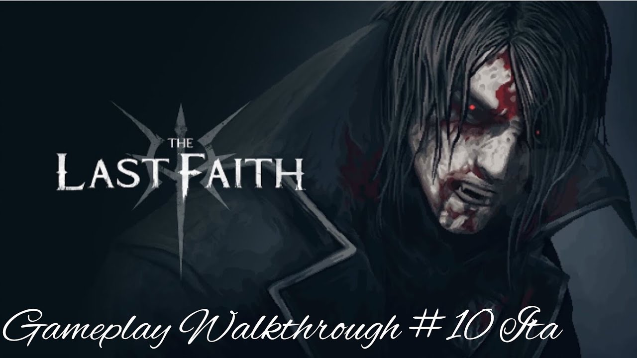 The Last Faith: Gameplay Walkthrough #10 Ita - YouTube