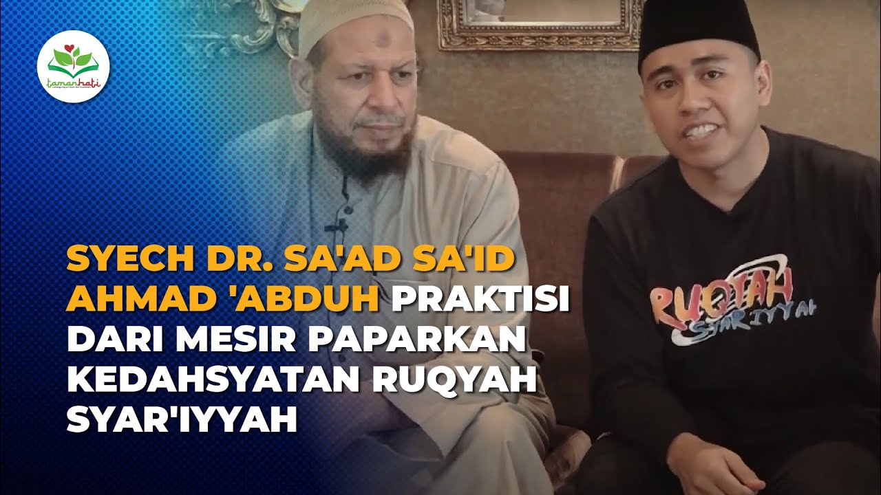 SYECH DR SA'AD SA'ID AHMAD 'ABDUH PRAKTISI DARI MESIR PAPARKAN KEDAHSYATAN RUQYAH SYAR'IYYAH ...