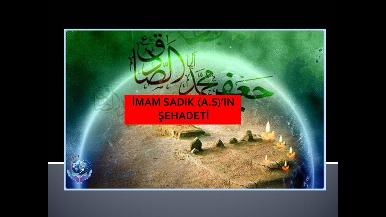 İMAM SADIK (A.S)'IN ŞEHADETİ - YouTube