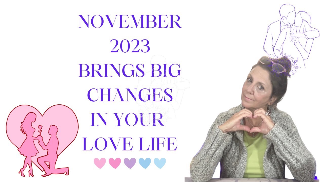 NOVEMBER 2023 BRINGS BIG CHANGES TO YOUR LOVE LIFE - YouTube