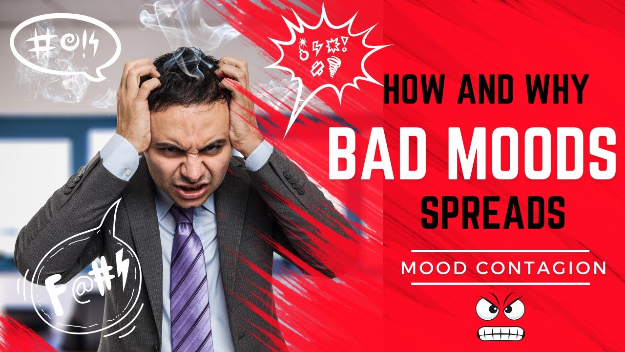 How and Why Bad Moods Spread: Mood Contagion - Unravelling the ...