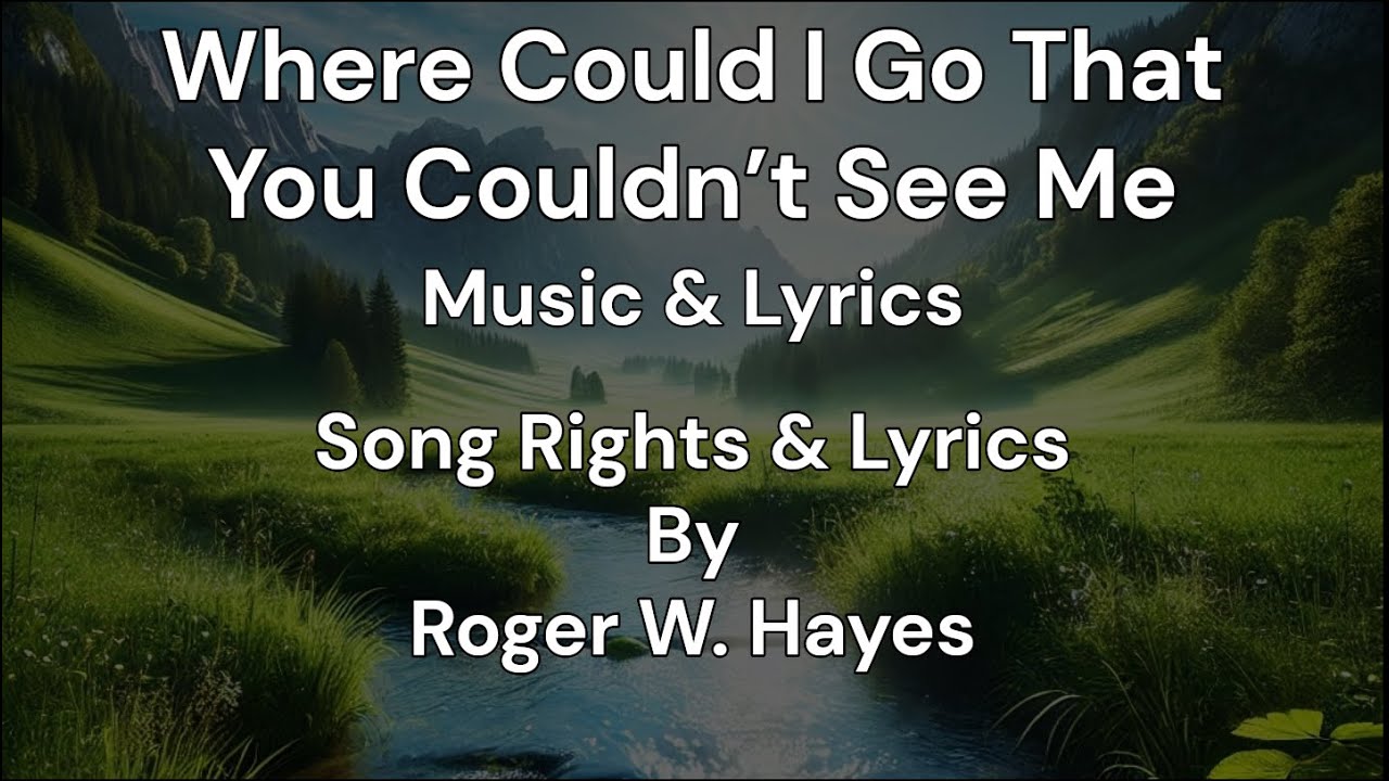 Where Could I Go That You Couldn't See Me - Music & Lyrics - YouTube
