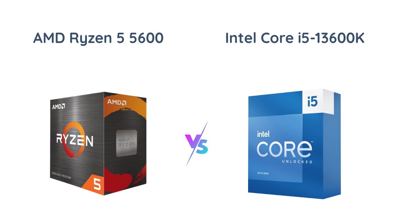 AMD Ryzen 5 5600 vs Intel Core i5-13600K Processor Comparison - YouTube