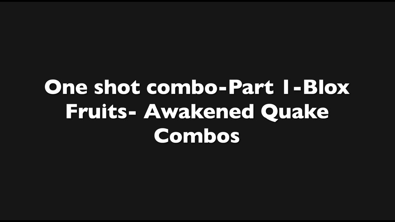 One Shot Combo - Part 1 - Awakened Quake Combo - Blox Fruits - YouTube