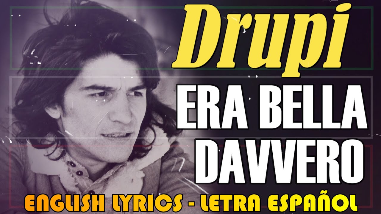 ERA BELLA DAVVERO - Drupi 1988 (Letra Español, English Lyrics, Testo ...