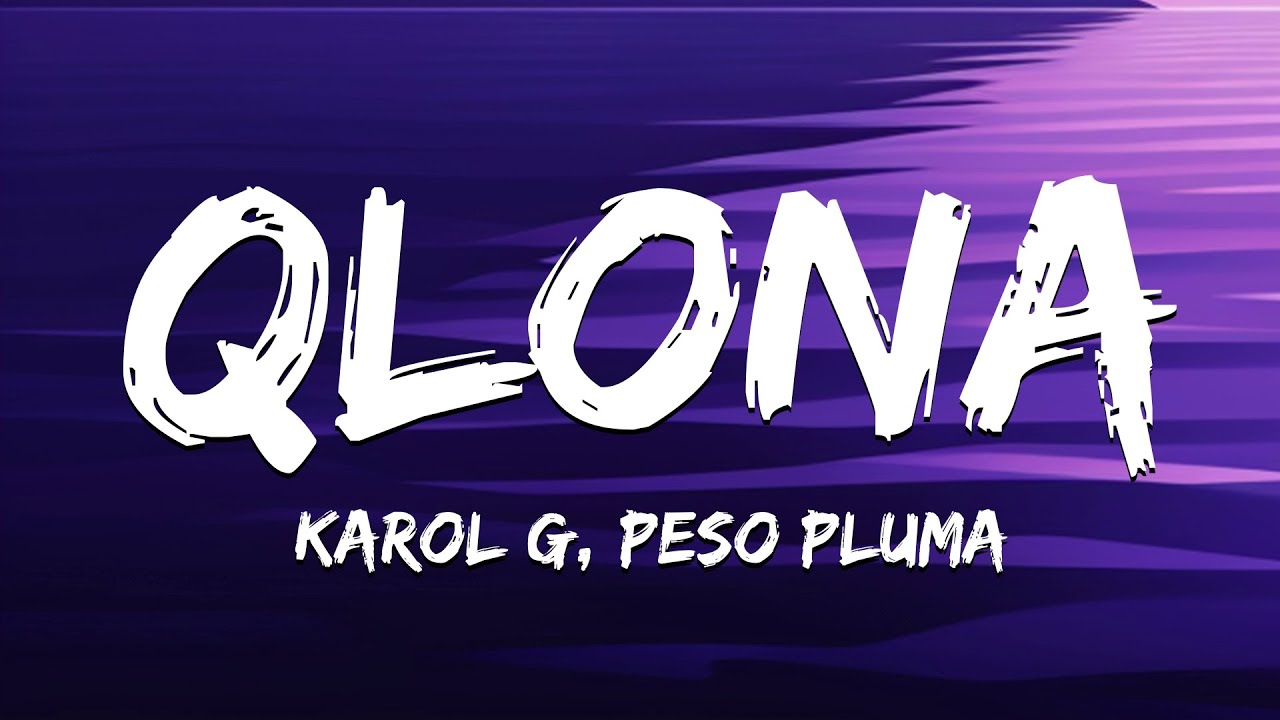 KAROL G, Peso Pluma - QLONA (Letra/Lyrics) - YouTube
