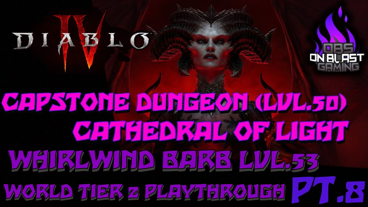 06-24-23 Diablo 4 Cathedral Of Light Capstone Dungeon/ WT2 Barbarian ...