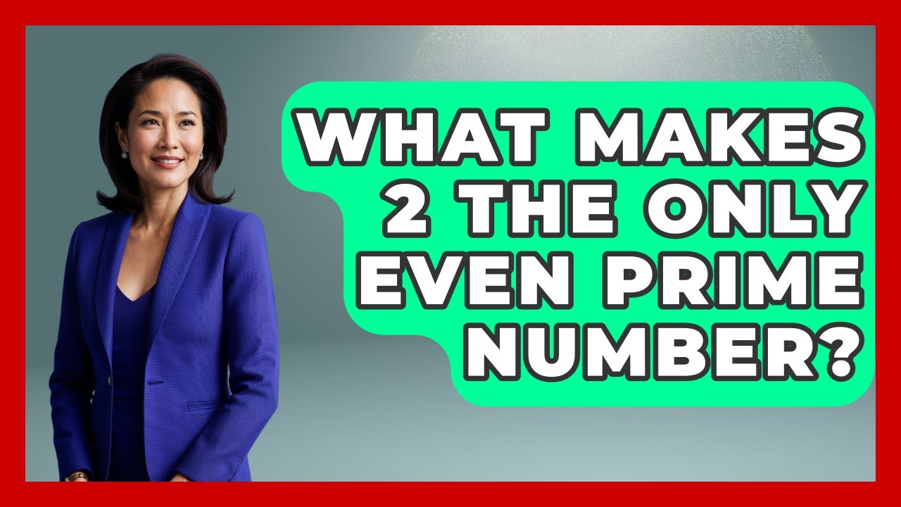 What Makes 2 The Only Even Prime Number? - The Numbers Channel - YouTube