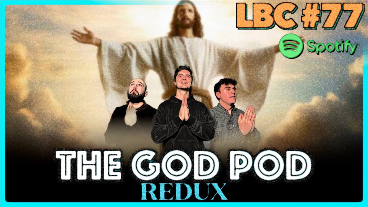 THE GOD POD: Redux | LBC #77 - YouTube