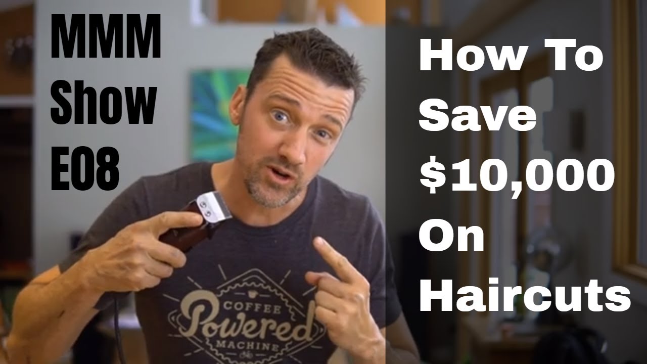 How To Save $10,000 On Haircuts - MMM Show Episode 8 - YouTube