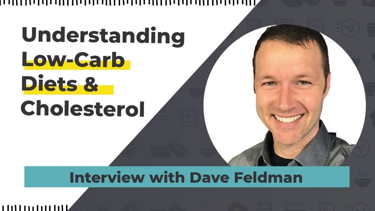 Understanding Low-Carb Diets and Cholesterol - Interview with Dave ...