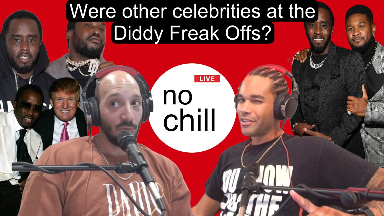 Were other celebrities at the Diddy Freak Offs? @nochilllive Reacts ...